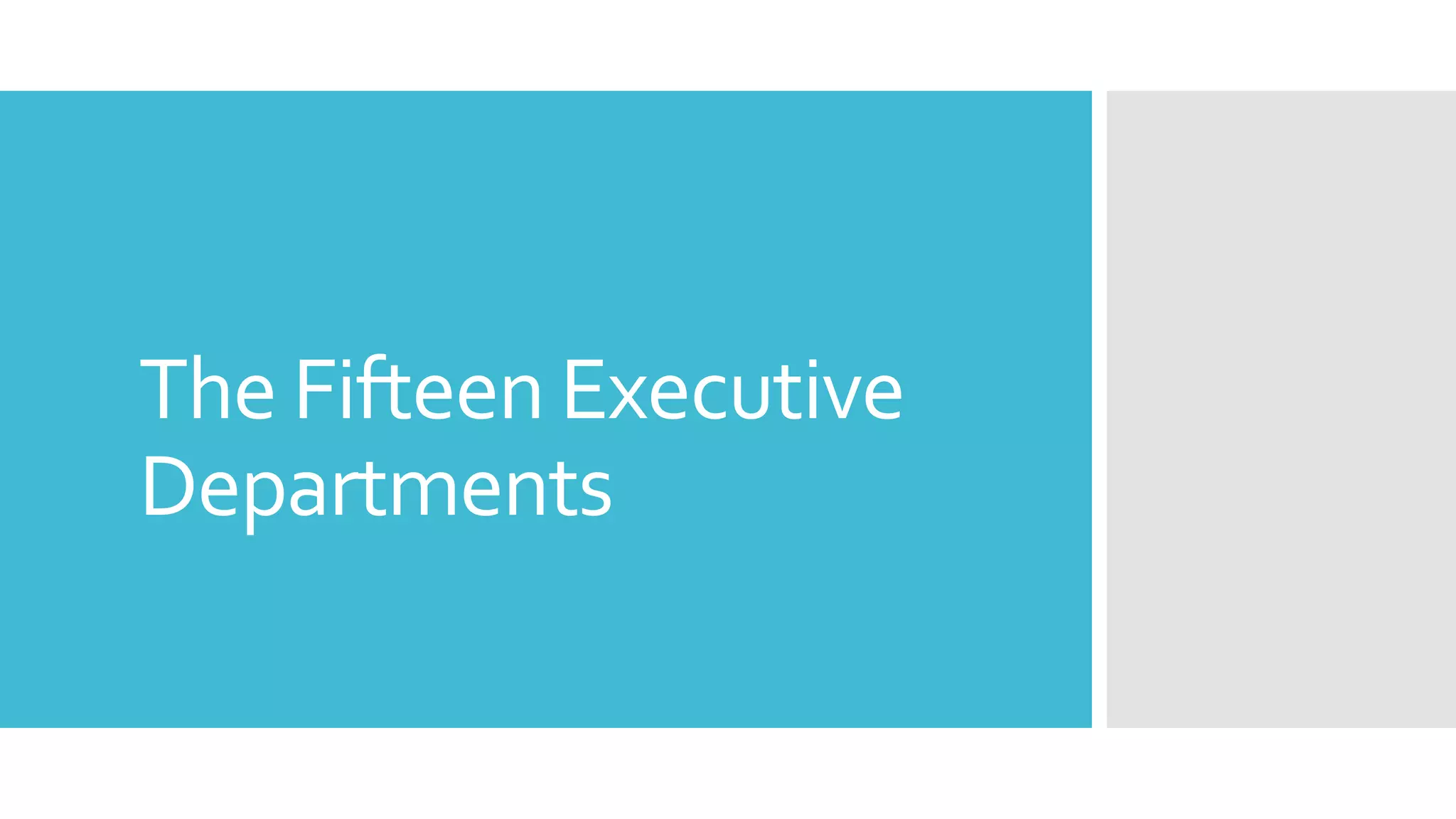 The Fifteen Executive Departments | PPTX