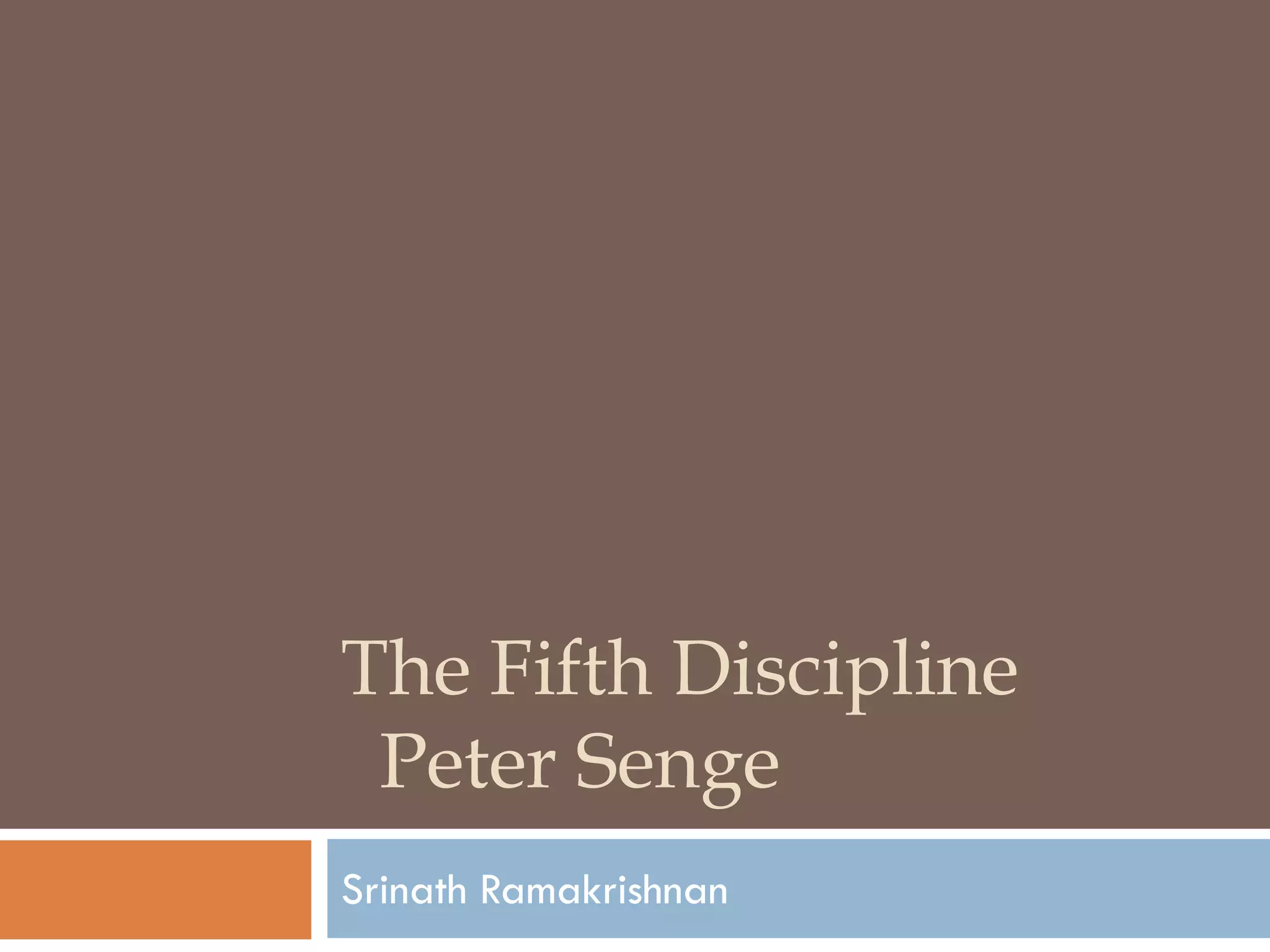 The fifth discipline - An overview of Peter Senge's Fifth Discpline | PDF