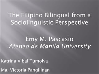 The filipino bilingualism from a sociolingustic perspective | PPT