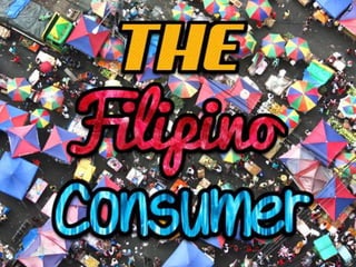 The Filipino Consumer | PPTX