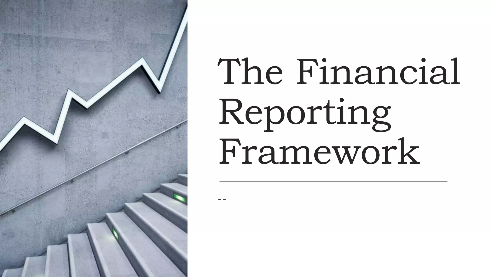 The Financial Reporting Framework PPT.pptx