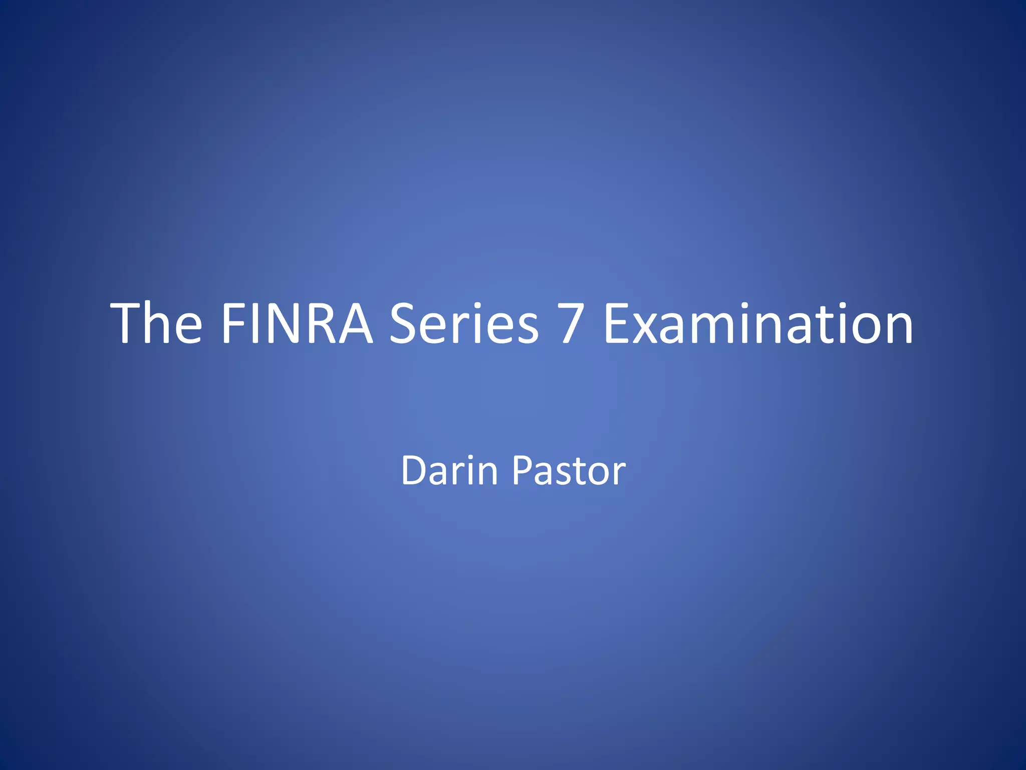 The FINRA Series 7 Examination | PPT
