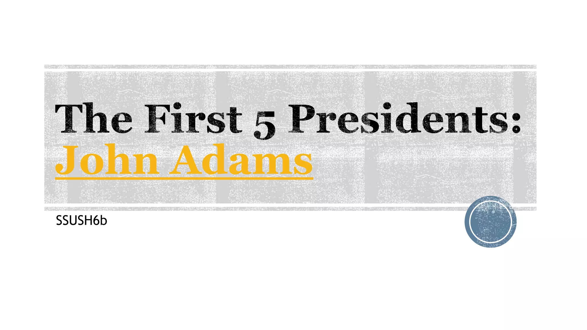 The first 5 presidents john adams | PPT