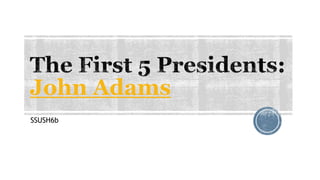 The first 5 presidents john adams | PPT