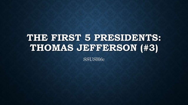 The first 5 presidents thomas jefferson | PPT