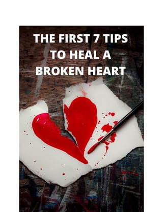 The First 7 Tips To Heal A Broken Heart | PDF
