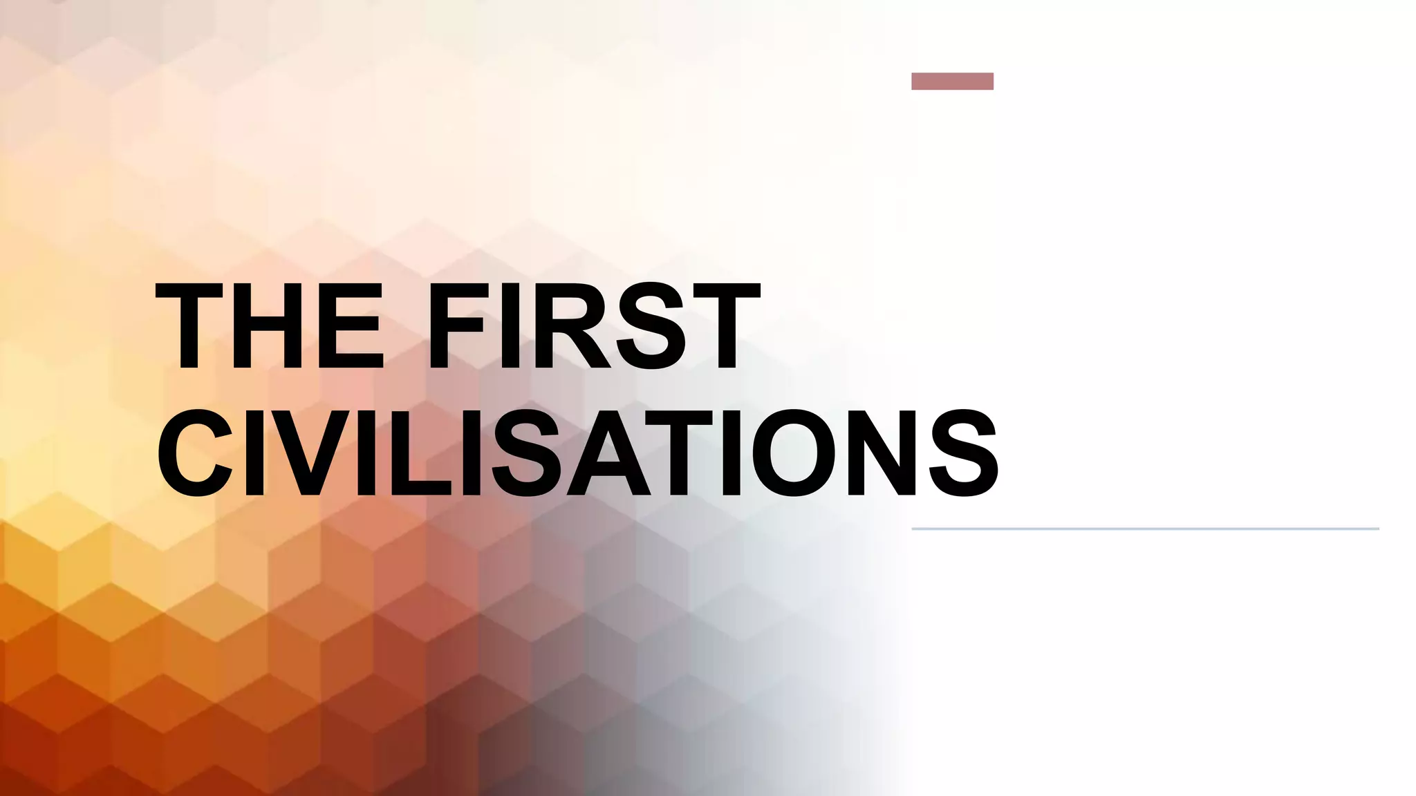 THE FIRST CIVILISATIONS.pptx