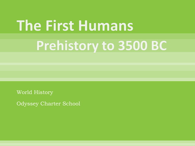 The first humans_prehistory_to_3500_bc_v_03 | PPT