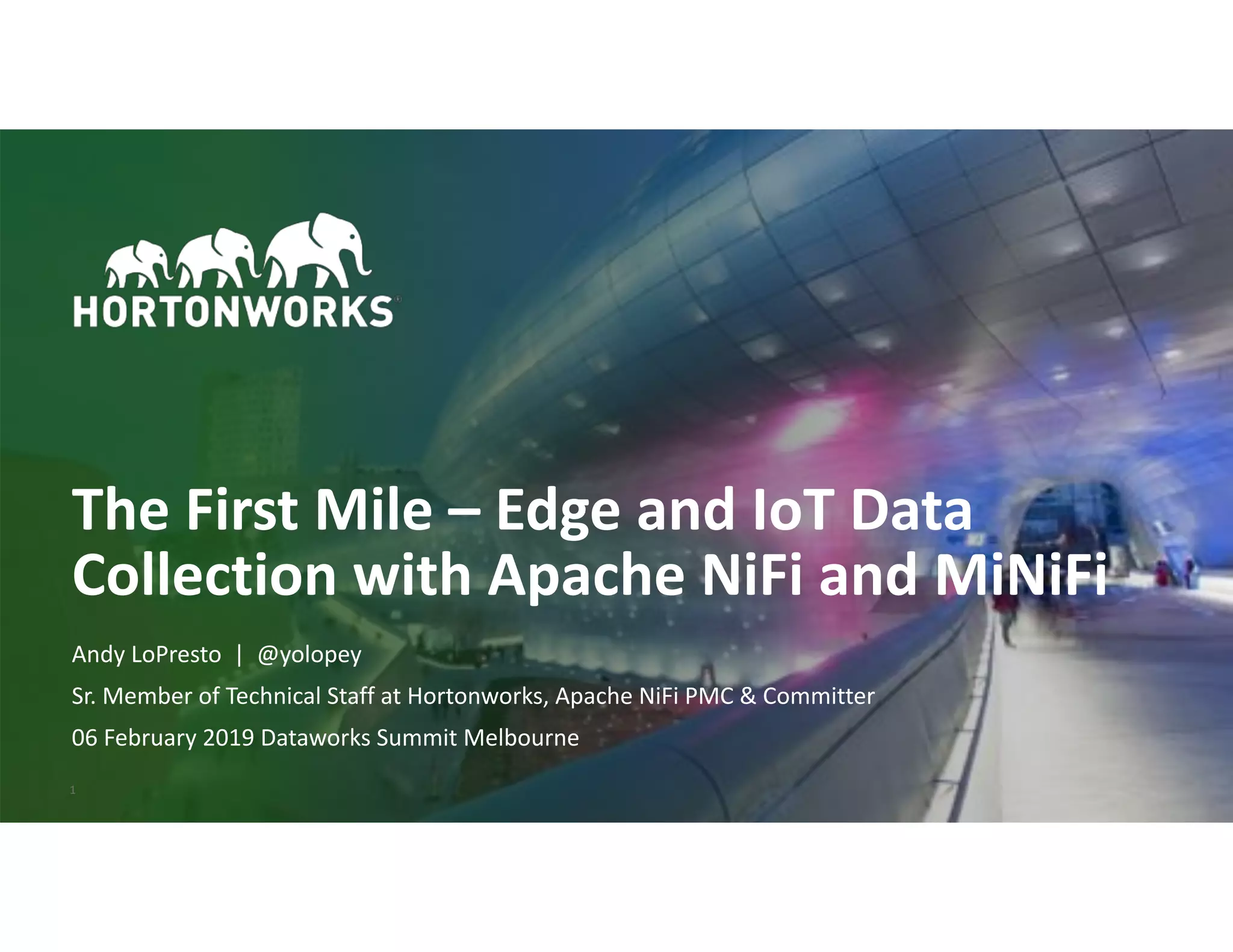 The First Mile – Edge and IoT Data Collection with Apache NiFi and MiNiFi | PPT