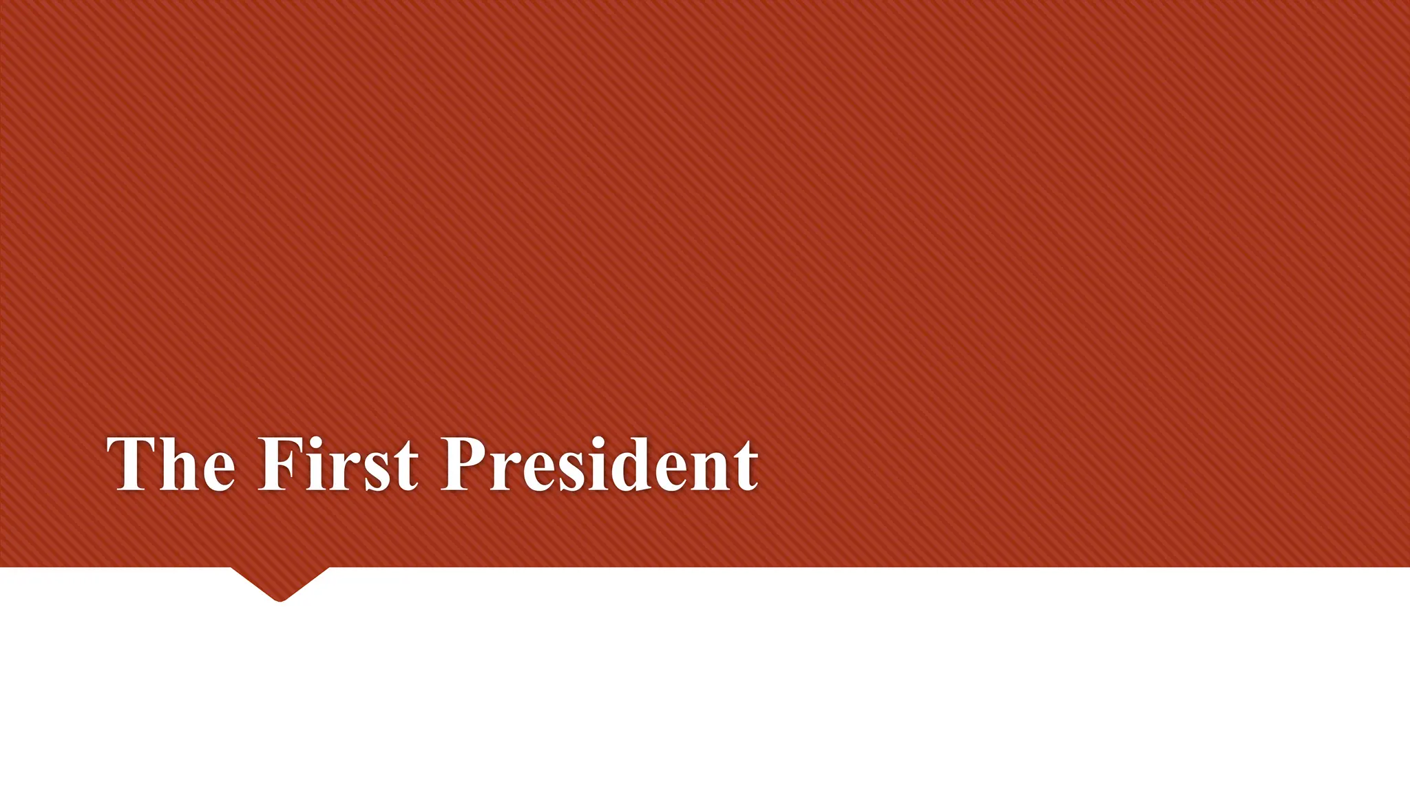 Powerpoint about The First President.pptx