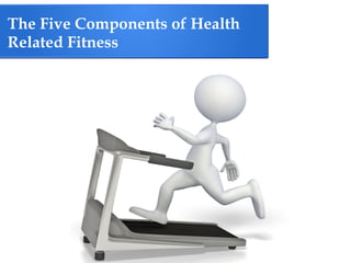 The five components of health related fitness | PPT