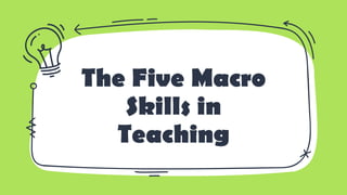 The Five Macro Skills in Teaching | PDF