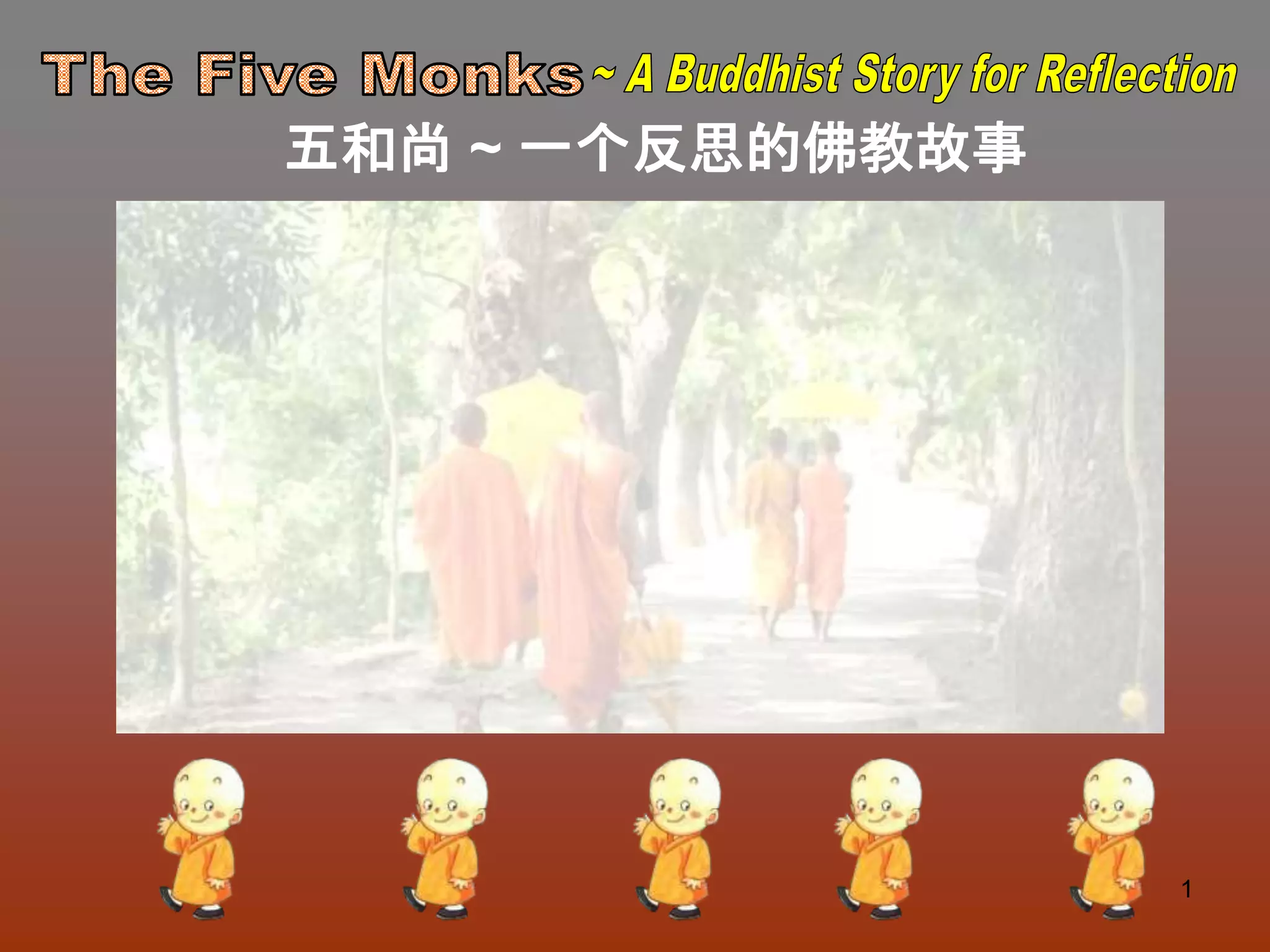 The Five Monks - A Buddhist Story for Reflection (Eng & Chi).ppt