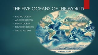 THE FIVE OCEANS OF THE WORLD - How they are similar?.pptx