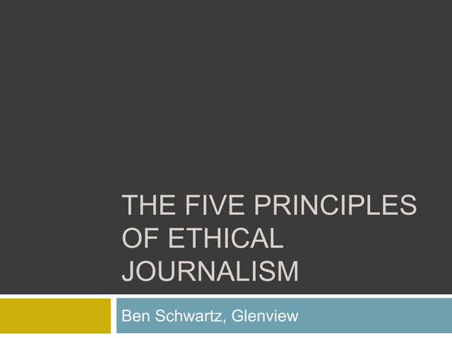 The Five Principles of Ethical Journalism | PPTX
