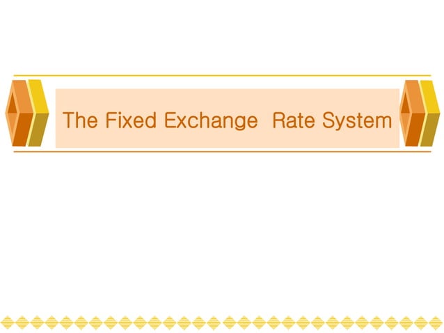 The fixed exchange rate system | PPTX | Currencies | Economy