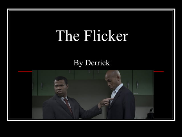 The Flicker | PPT