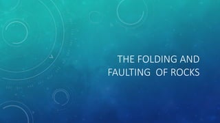 THE FOLDING AND FAULTING OF ROCKS-ELS.pptx