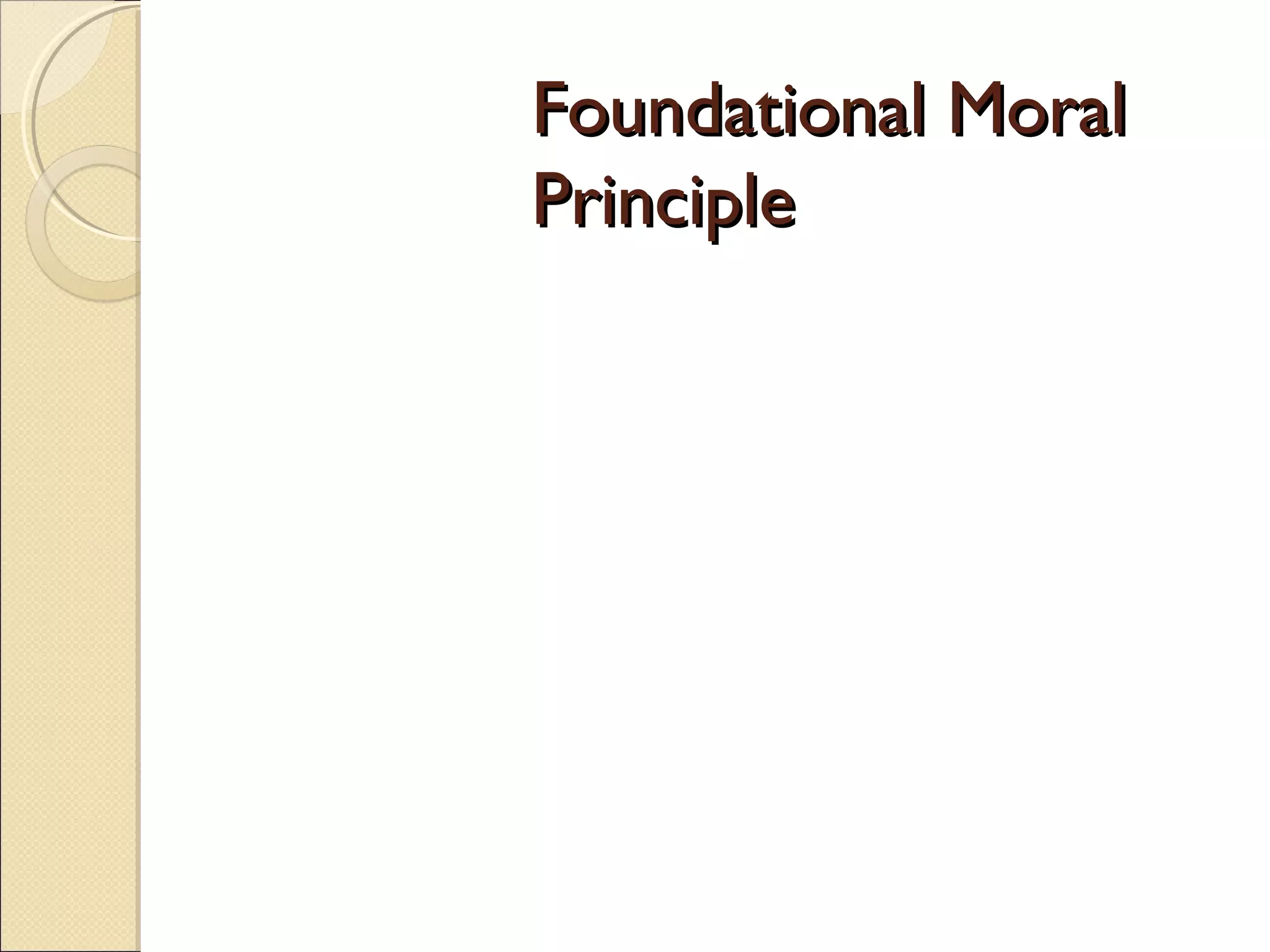 The foundational principle of morality and you | PPT