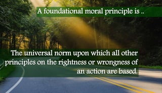 The foundational principles of morality and you | PPTX