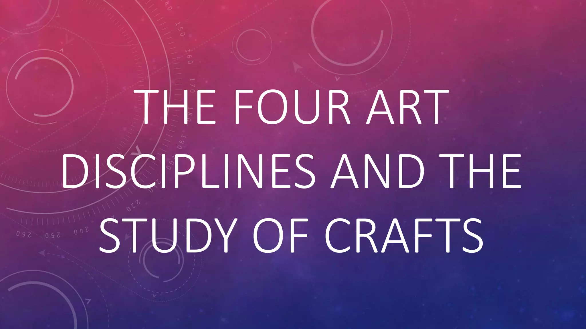 The four art disciplines and the study of crafts | PPTX