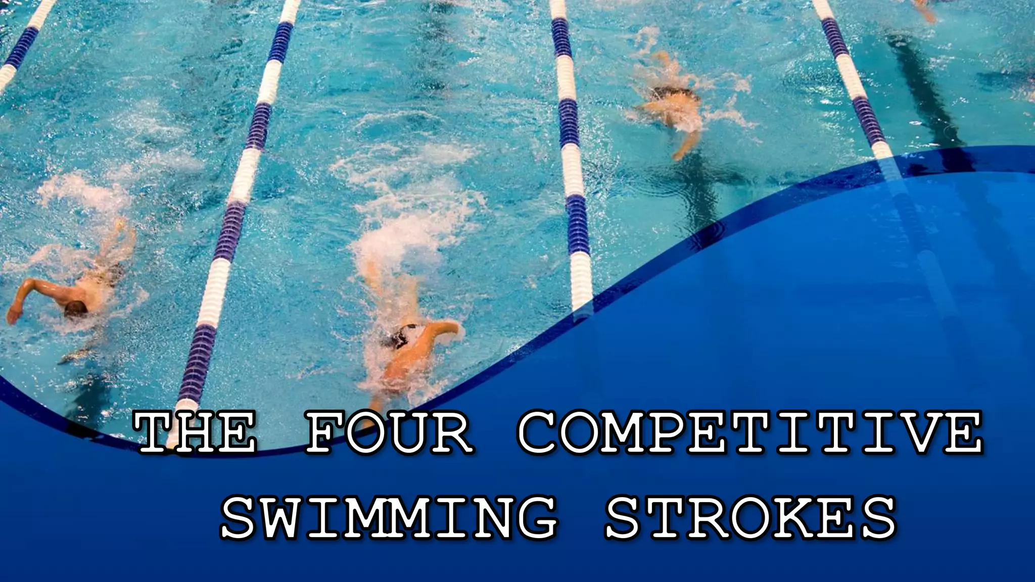 THE_FOUR_COMPETITIVE_SWIMMING_STROKES (1).pptx