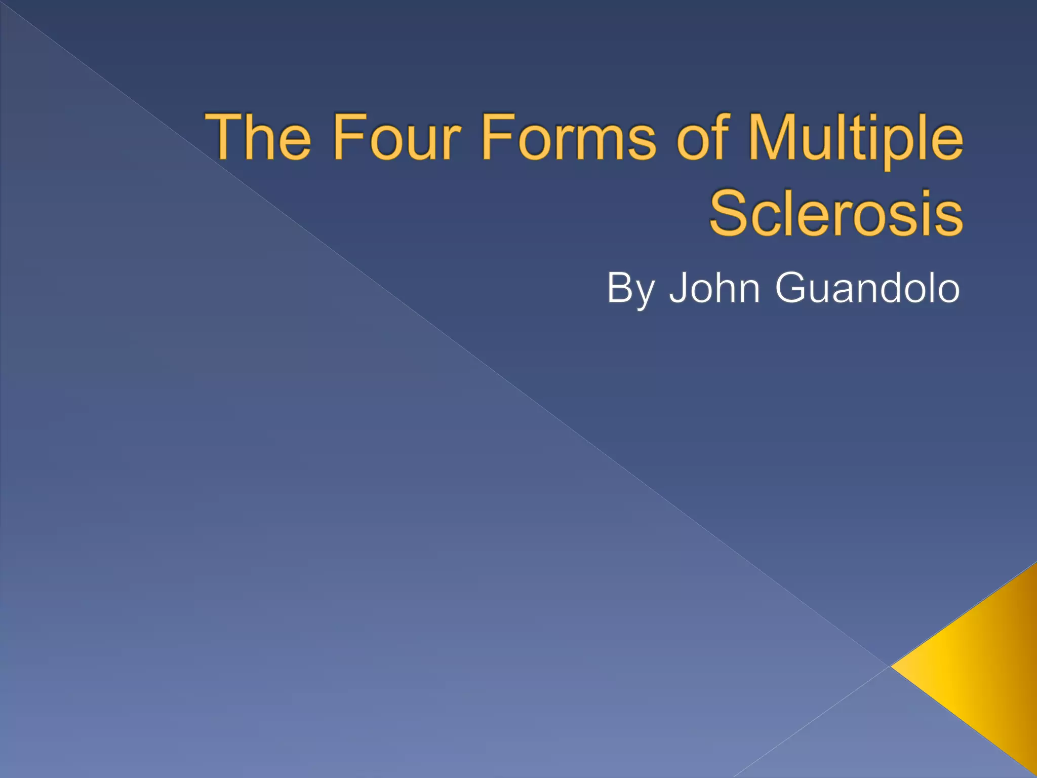 The Four Forms of Multiple Sclerosis | PPTX