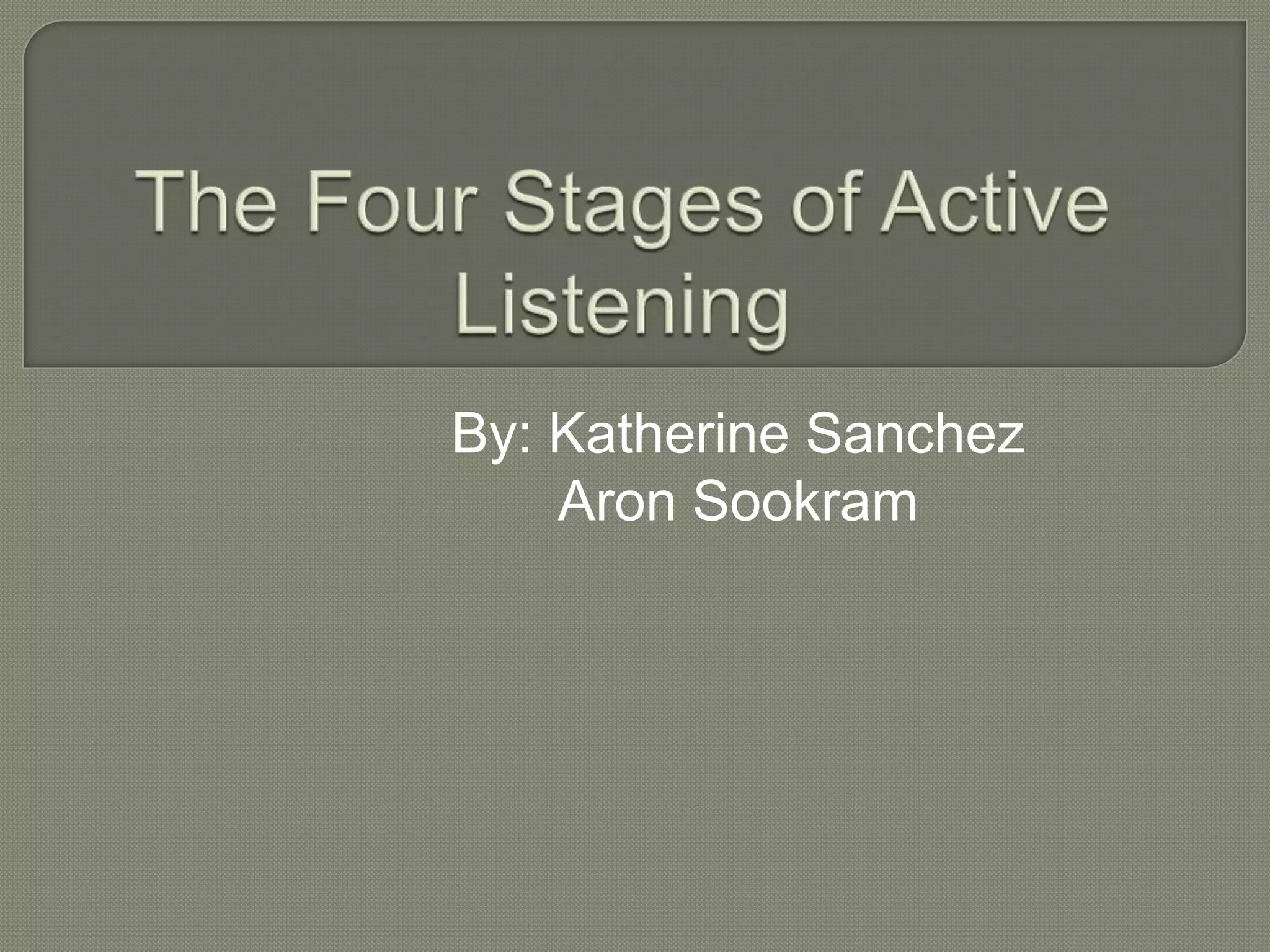 The Four Stages Of Active Listening | PPTX