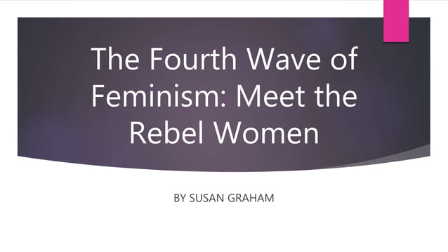 The Fourth Wave of Feminism | PPTX | Politics