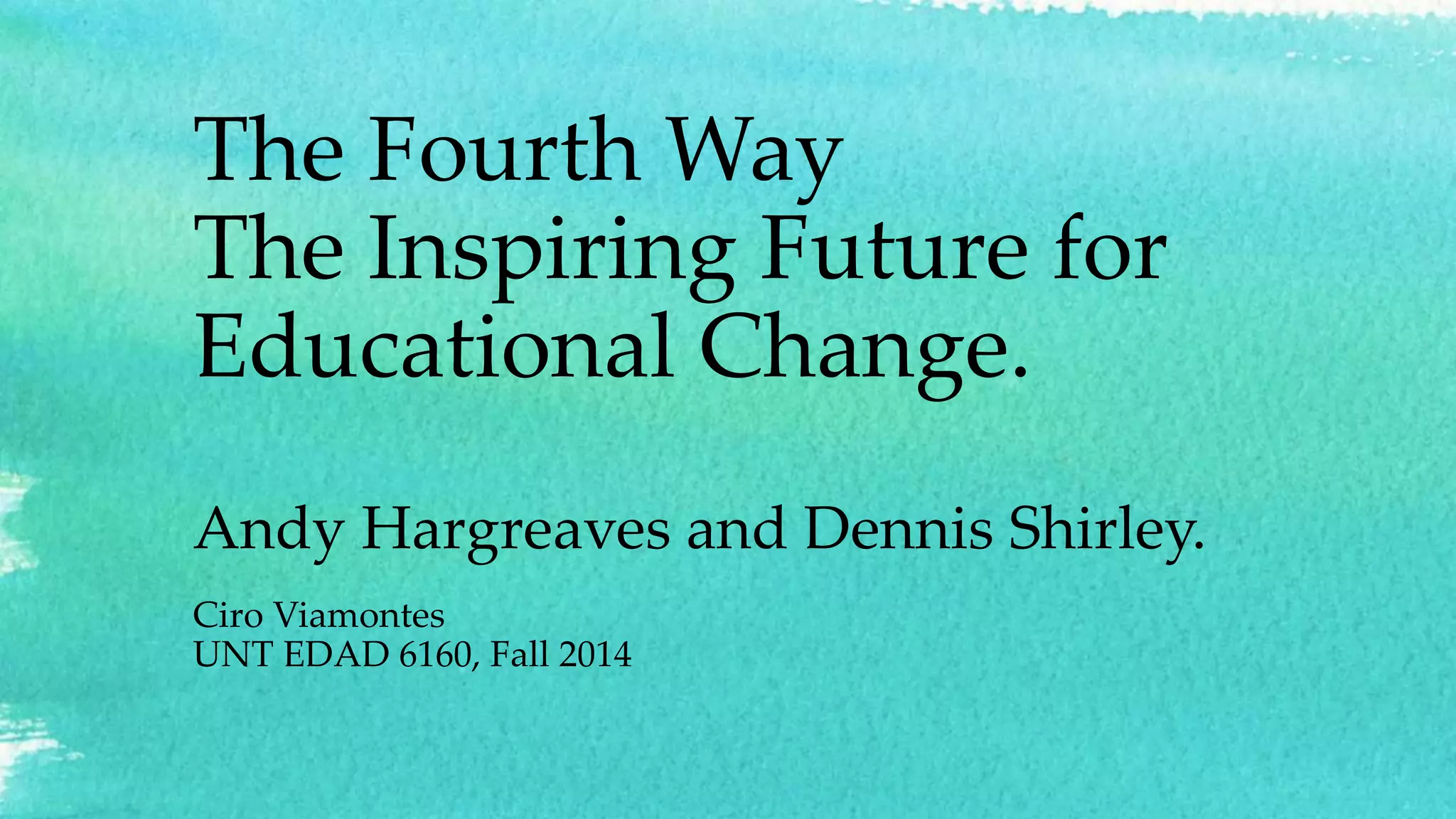 The Fourth Way The Inspiring Future for Educational Change | PPT