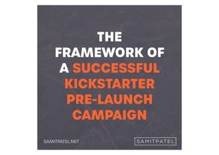 The Framework Of a A Successful Kickstarter Pre Launch Campaign | PPT