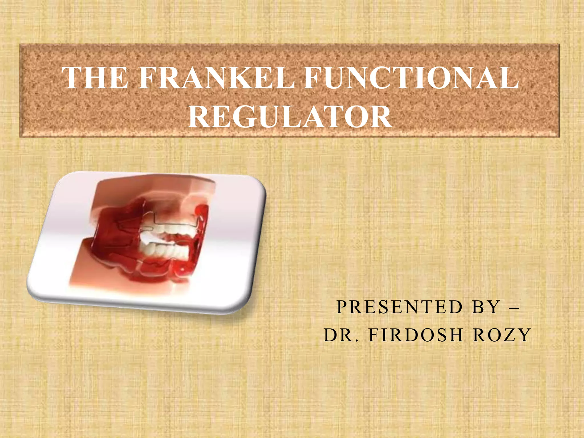 THE FRANKEL FUNCTIONAL REGULATOR.pptx