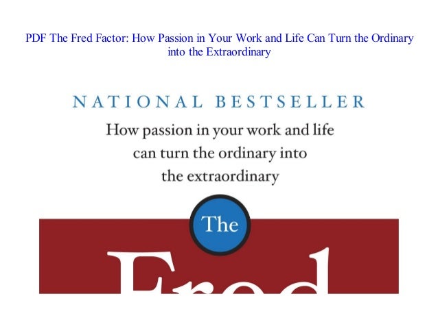 Epub The Fred Factor How Passion In Your Work And Life Can Turn The