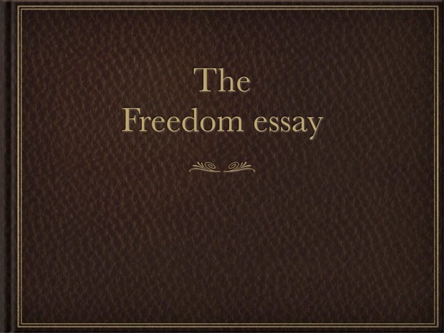 The freedom essay | PPT