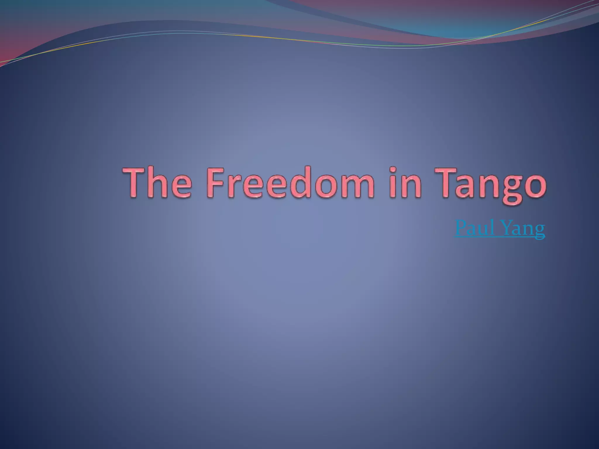 The freedom in tango | PPT