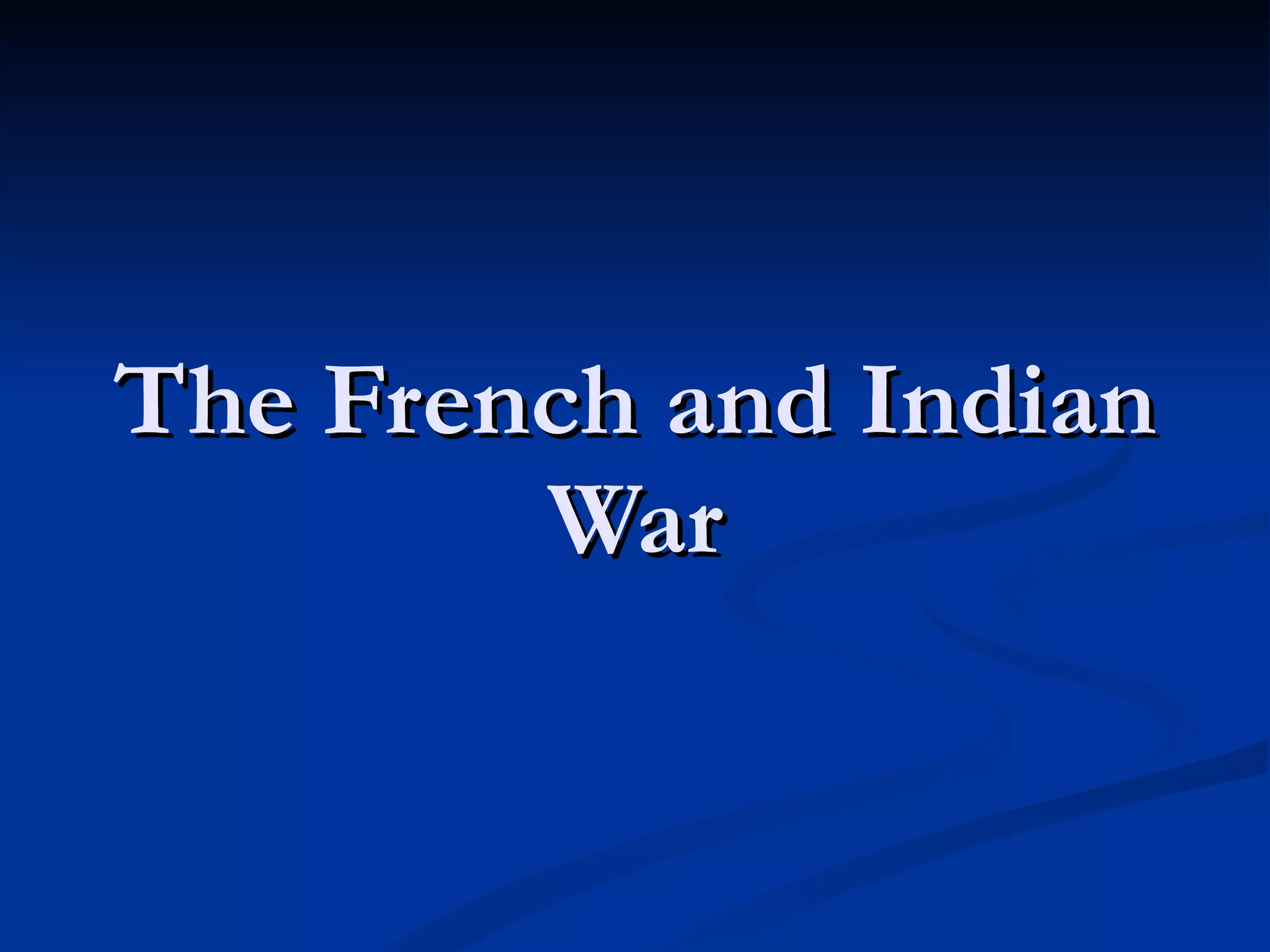 The French and Indian War | PPT