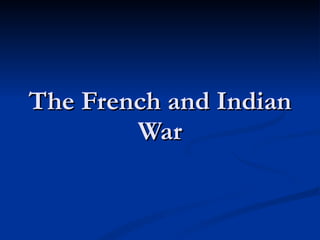 The French and Indian War | PPT