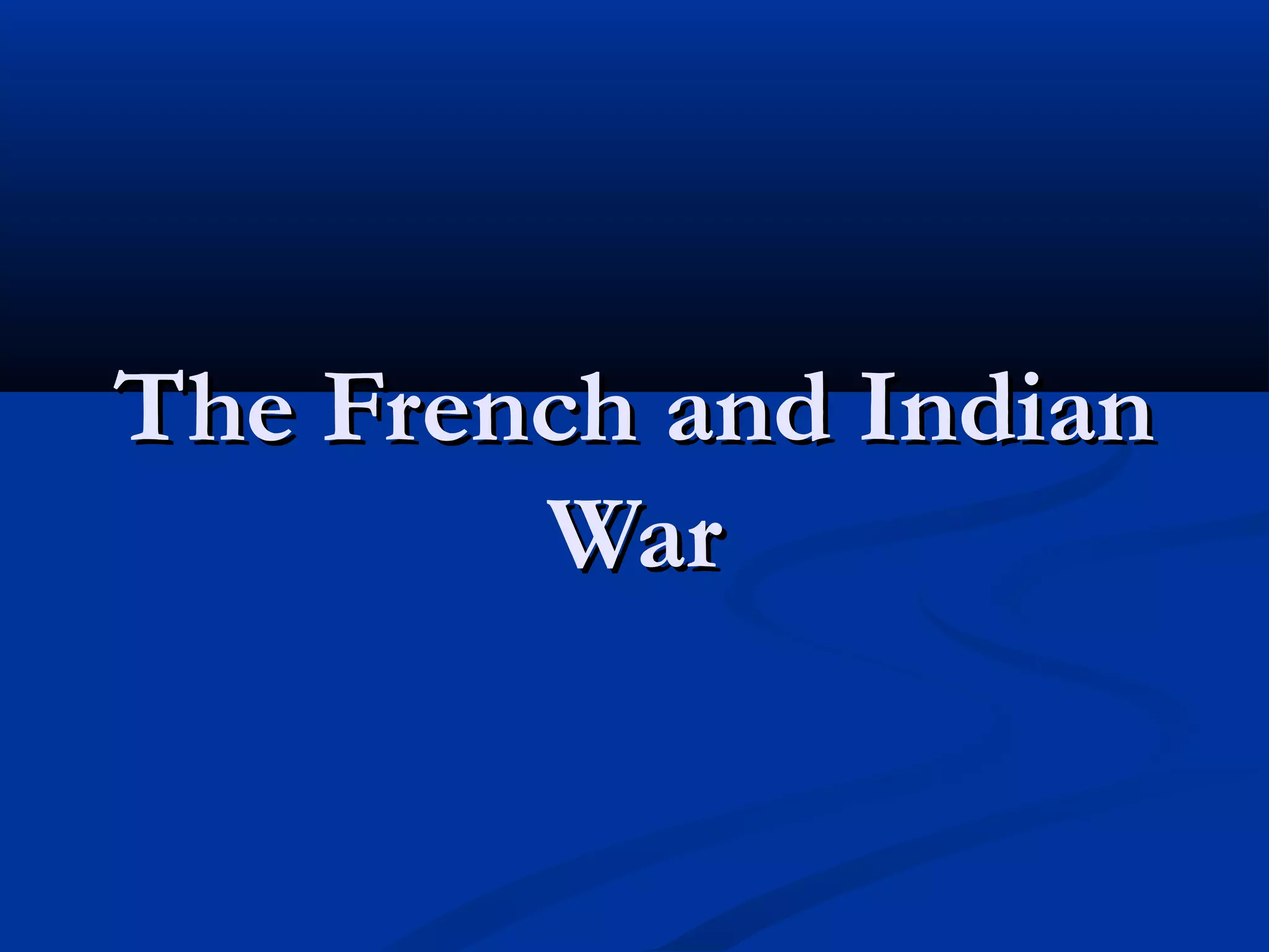 The french and indian war | PPT | North America Travel | Travel Locations
