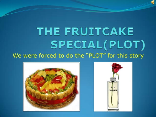 Plot of the fruit cake special slide | PPT