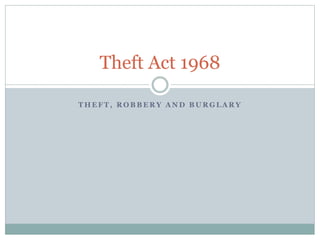 Theft act 1968- theft, robbery and burglary | PPTX