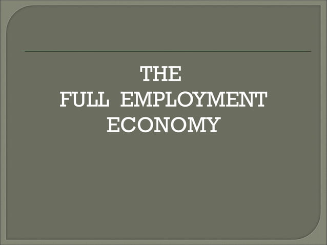 The Full Employment Economy | PPT