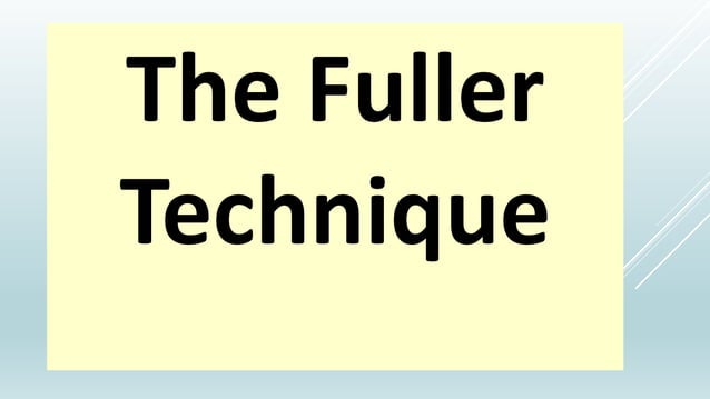 The Fuller Technique.pptx | Educational Assessment | Education
