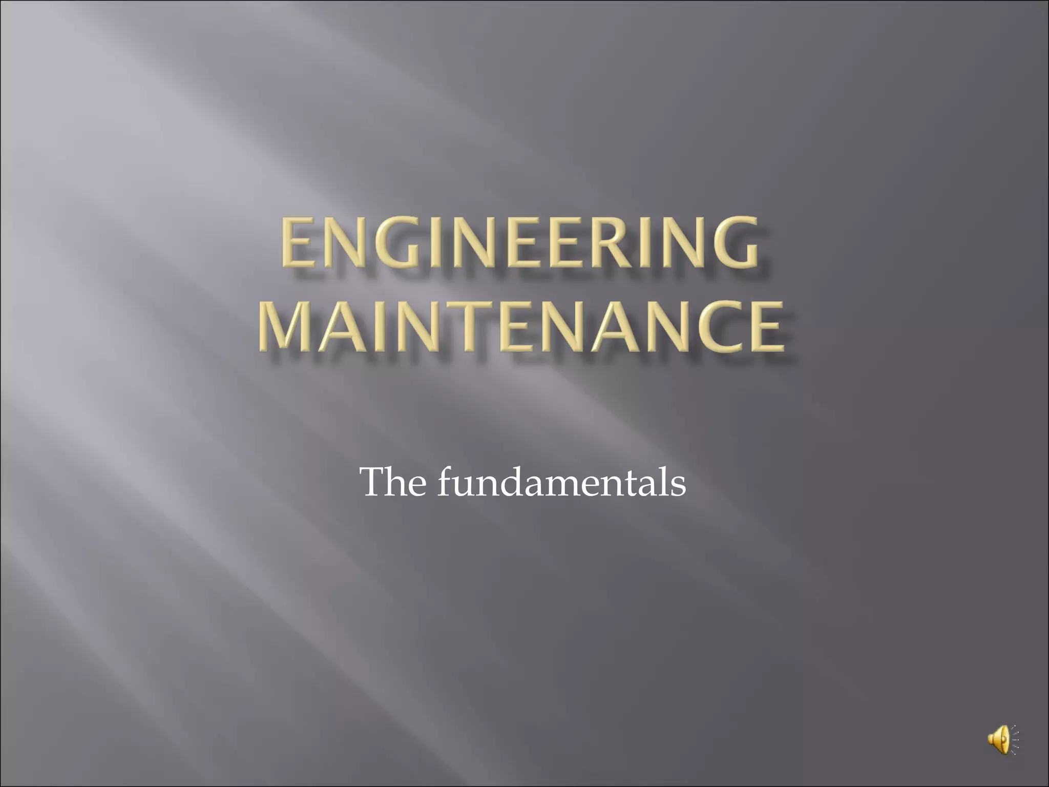 The Fundamentals Of Engineering Maintenance | PPT