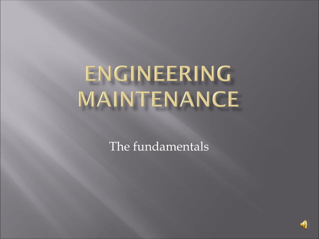 The Fundamentals Of Engineering Maintenance | PPT
