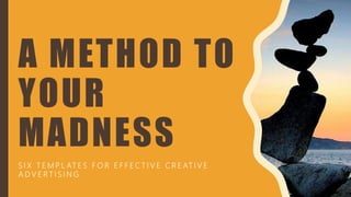 A method to your madness - The fundamental templates of quality ads | PPTX