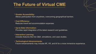 The Future of Continuing Medical Education Embracing Virtual CME.pptx