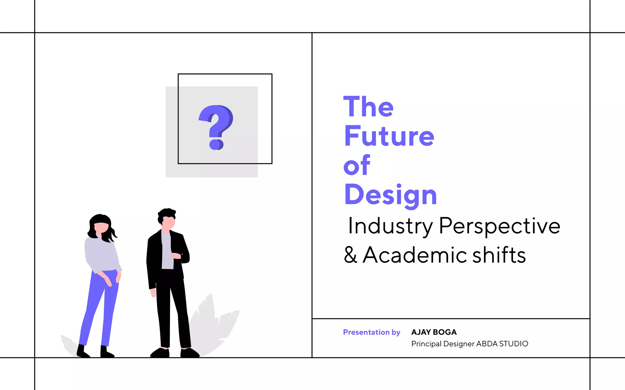 The Future of Design - Industry perspective and Academic shifts | PPT