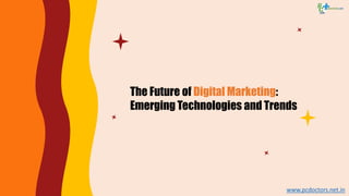 The Future of Digital Marketing: Emerging Technologies and Trends | PPT