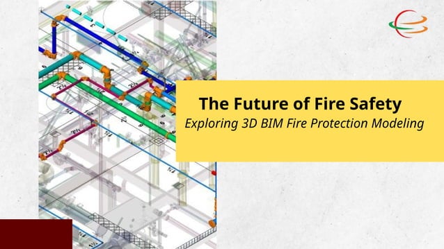 The Future of Fire Safety Exploring 3D BIM Fire Protection Modeling.pptx