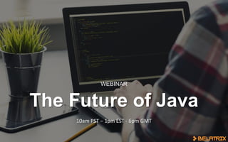 The future of java | PPTX | Programming Languages | Computing